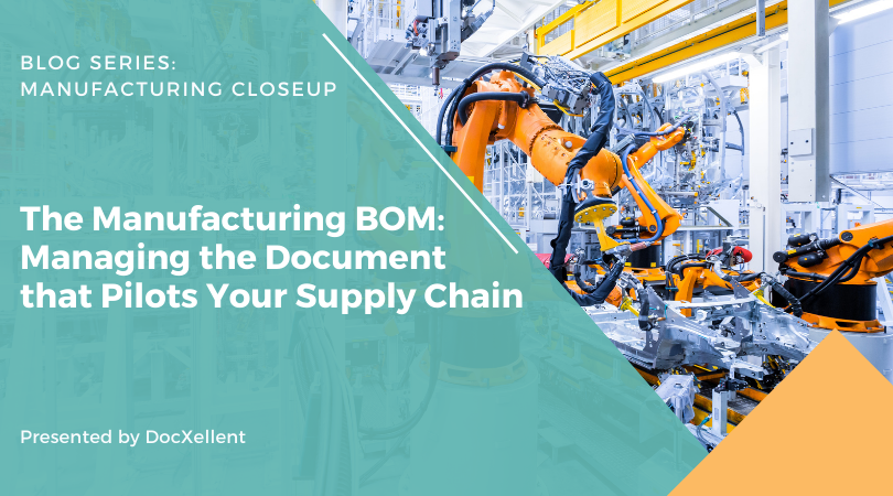 Manufacturing BOM: Manage the Document that Pilot Your Supply Chain