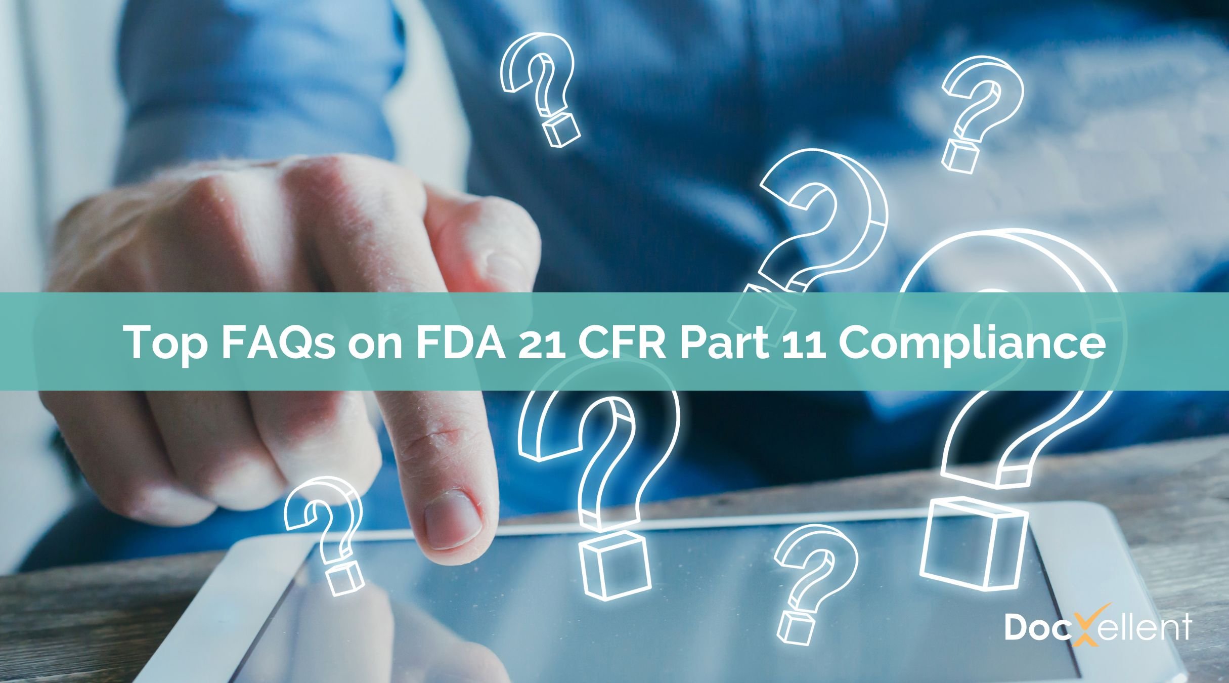 9+ FAQs on FDA 21 CFR Part 11 Compliance | Document Control