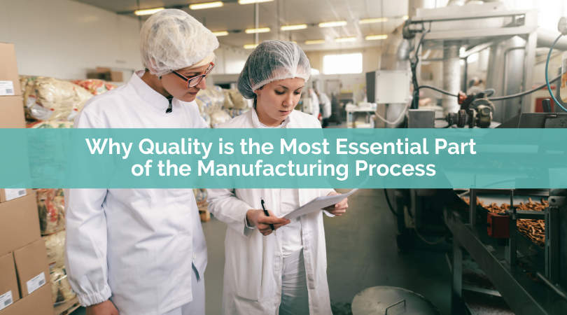 Why Quality Is An Essential Part of the Manufacturing Process